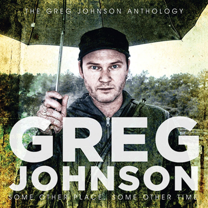 Some Other Time, Some Other Place - The Greg Johnson Anthology | Greg Johnson