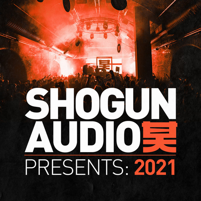 Shogun Audio Presents: 2021 | Shogun Audio