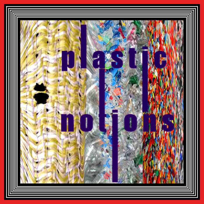 plastic notions | various artists | Institute For Alien Research