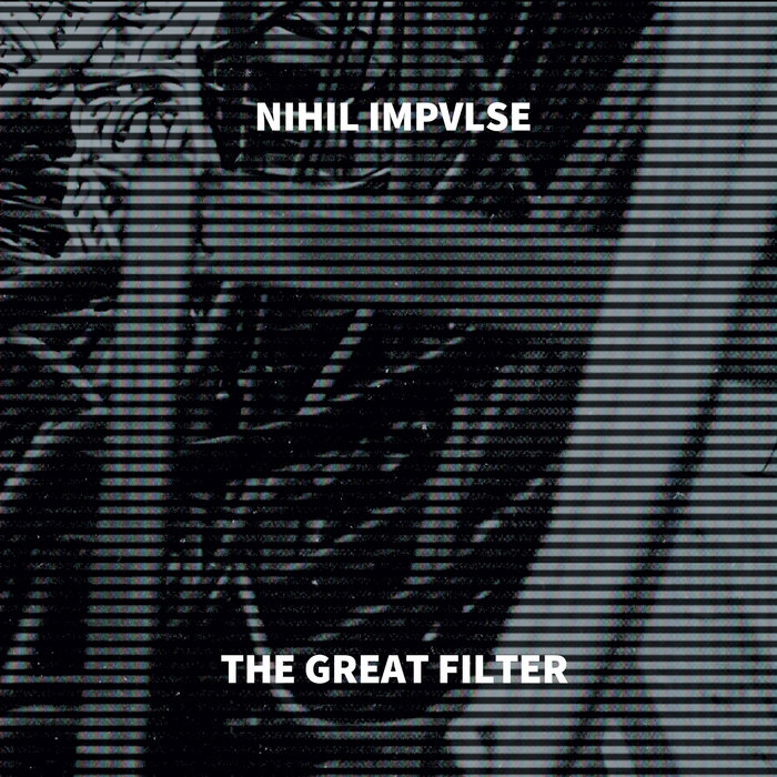 The Great Filter | Nihil Impvlse | Eighth Tower Records