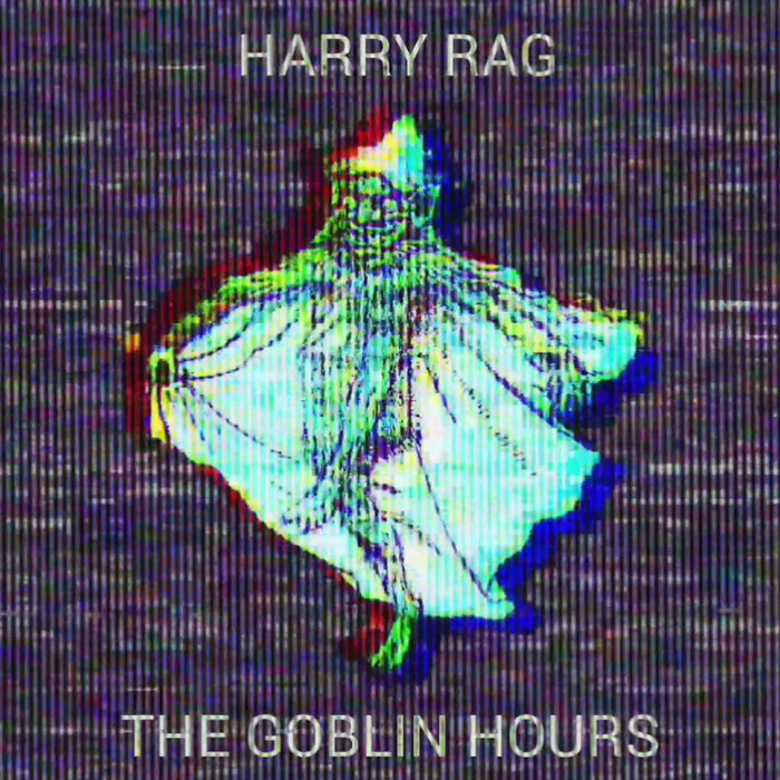 The Goblin Hours | Harry Rag