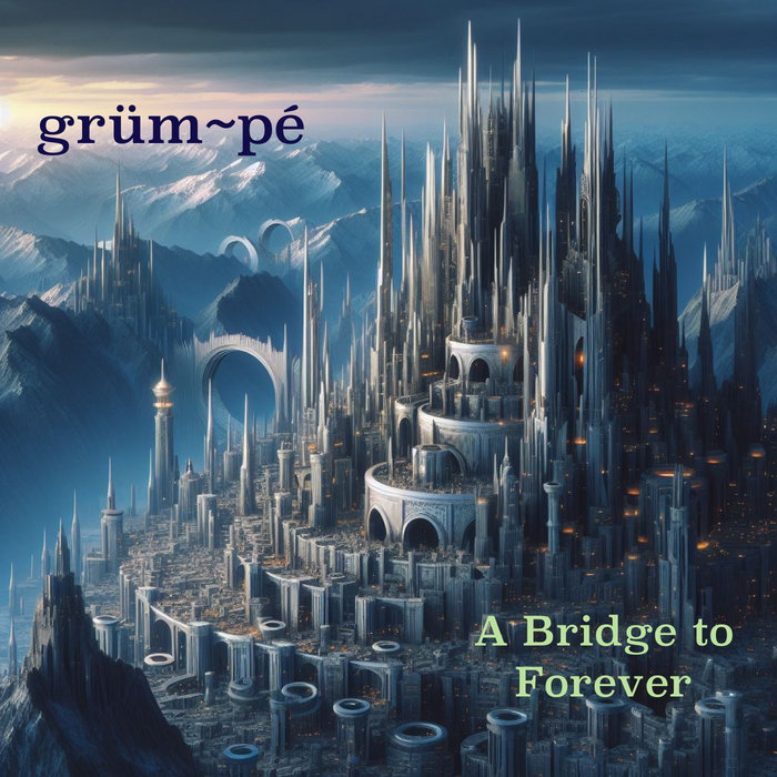 A Bridge to Forever | grum~pe