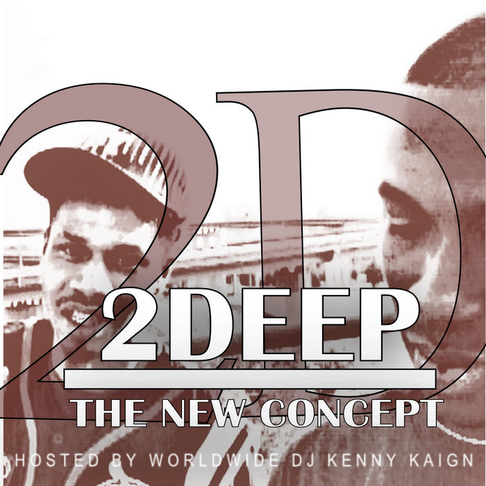 2Deep-The New Concept ::: Hosted by Worldwide DJ Kenny Kaign | 2Deep ...