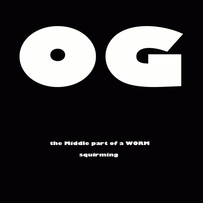 The Middle Part of a Worm; Squirming | Orphan Goggles