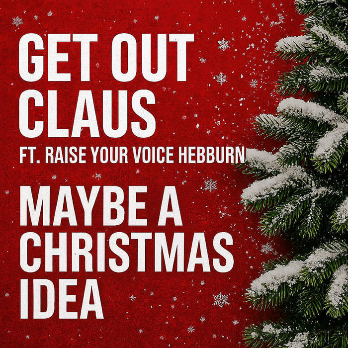 Maybe a Christmas Idea | Get out Claus