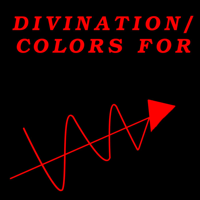 Divination / Colors For | clastix da brainhacker | clastix