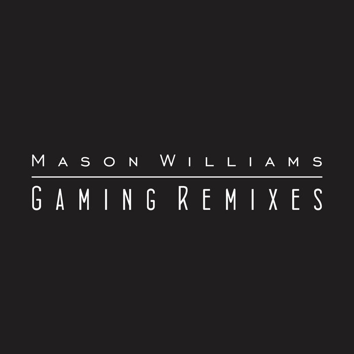 Gaming Remixes | Mason Williams