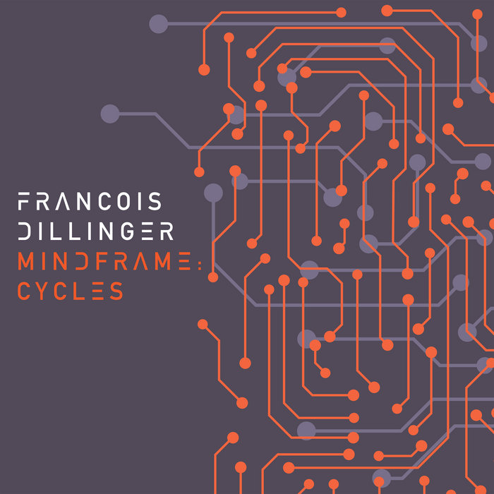 MINDFRAME: Cycles | Francois Dillinger