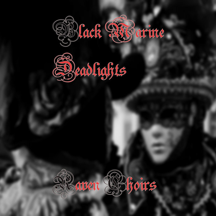 Raven Choirs | Deadlights / Black Marine | Deadlights