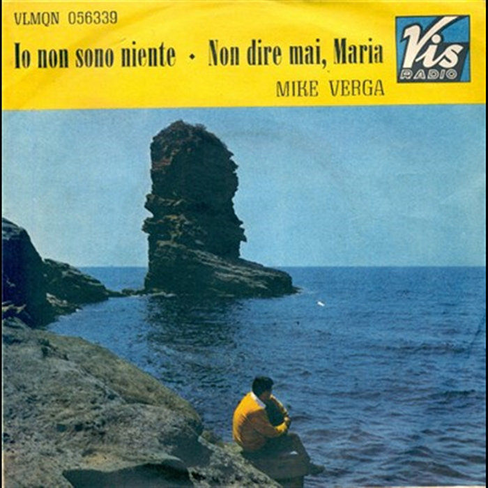 Io Non Sono Niente Non Dire Mai Maria | Mike Verga