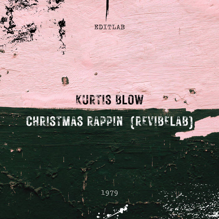 Kurtis Blow - Christmas Rappin (Revibelab) | EditLab