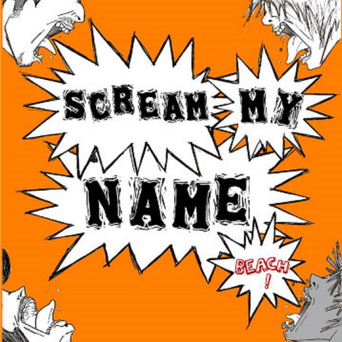 BEACH ! | Scream my name | SCREAM MY NAME