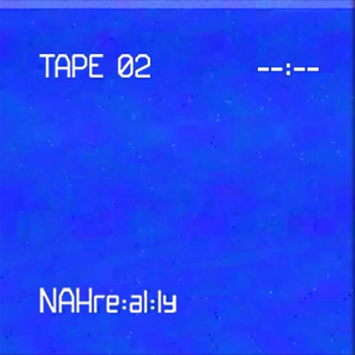 TAPE 2 | NAHreally