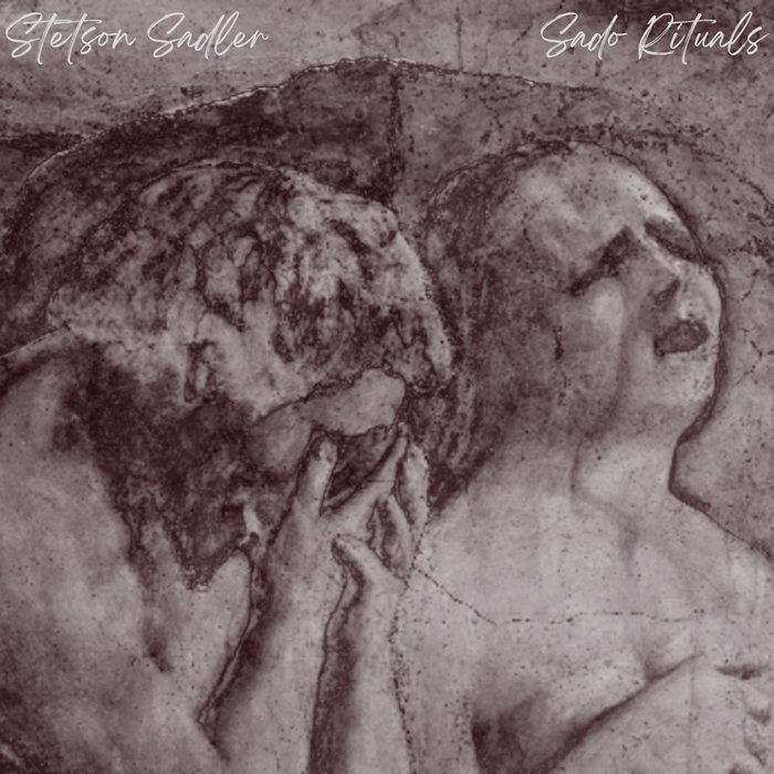 Stetson Sadler / Sado Rituals | Stetson Sadler / Sado Rituals | Sado ...