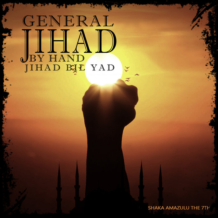Jihad By The Hand (Jihad Bil Yad) | General Jihad | Shaka Amazulu The ...