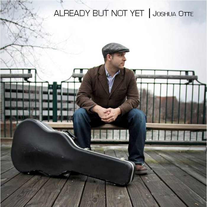 Already But Not Yet | Joshua Otte