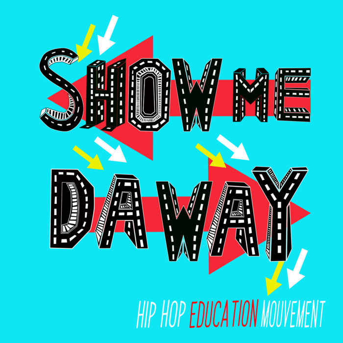 I/O007 - Show Me Da Way | Hip-Hop Education Movement