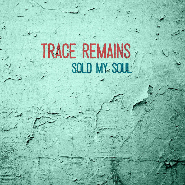Sold My Soul | Trace Remains
