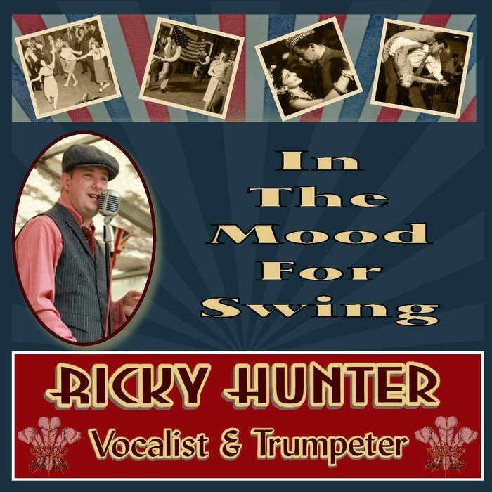 In The Mood For Swing | Ricky Hunter - Vocalist and Trumpeter | Ricky ...