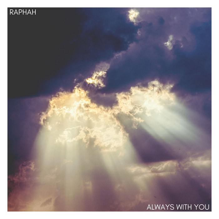 Always With You | Raphah