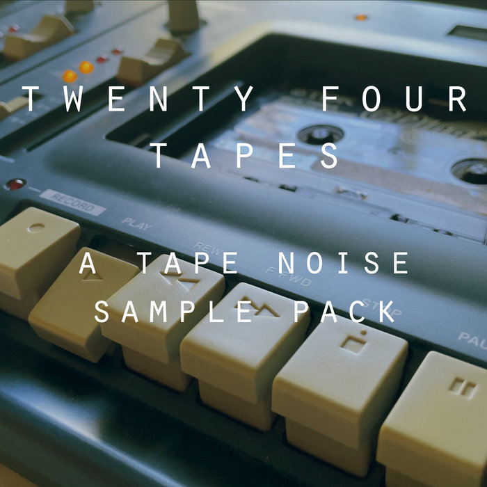Twenty Four Tapes - A Tape Noise Sample Pack | sonaura