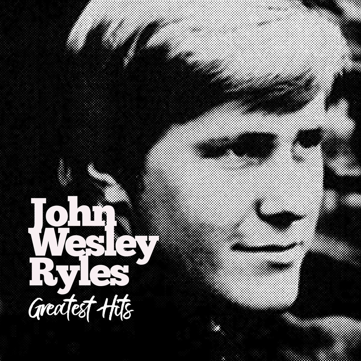 Greatest Hits | John Wesley Ryles