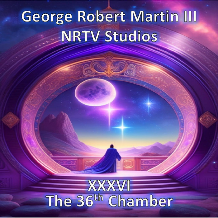 The 36th Chamber | George Robert Martin III