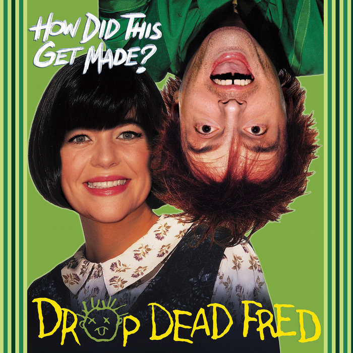 HDTGM's Drop Dead Fred LIVE | How Did This Get Made?