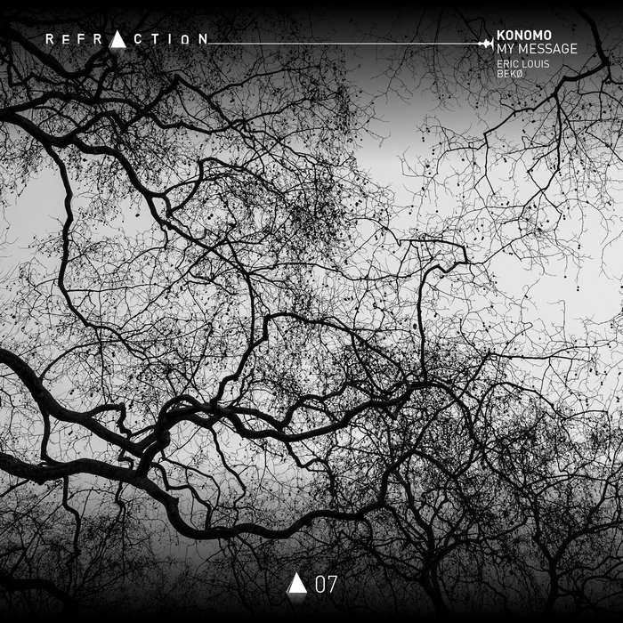 Konomo - MY MESSAGE EP | Konomo, Eric Louis, Bekø | REFRACTION RECORDS