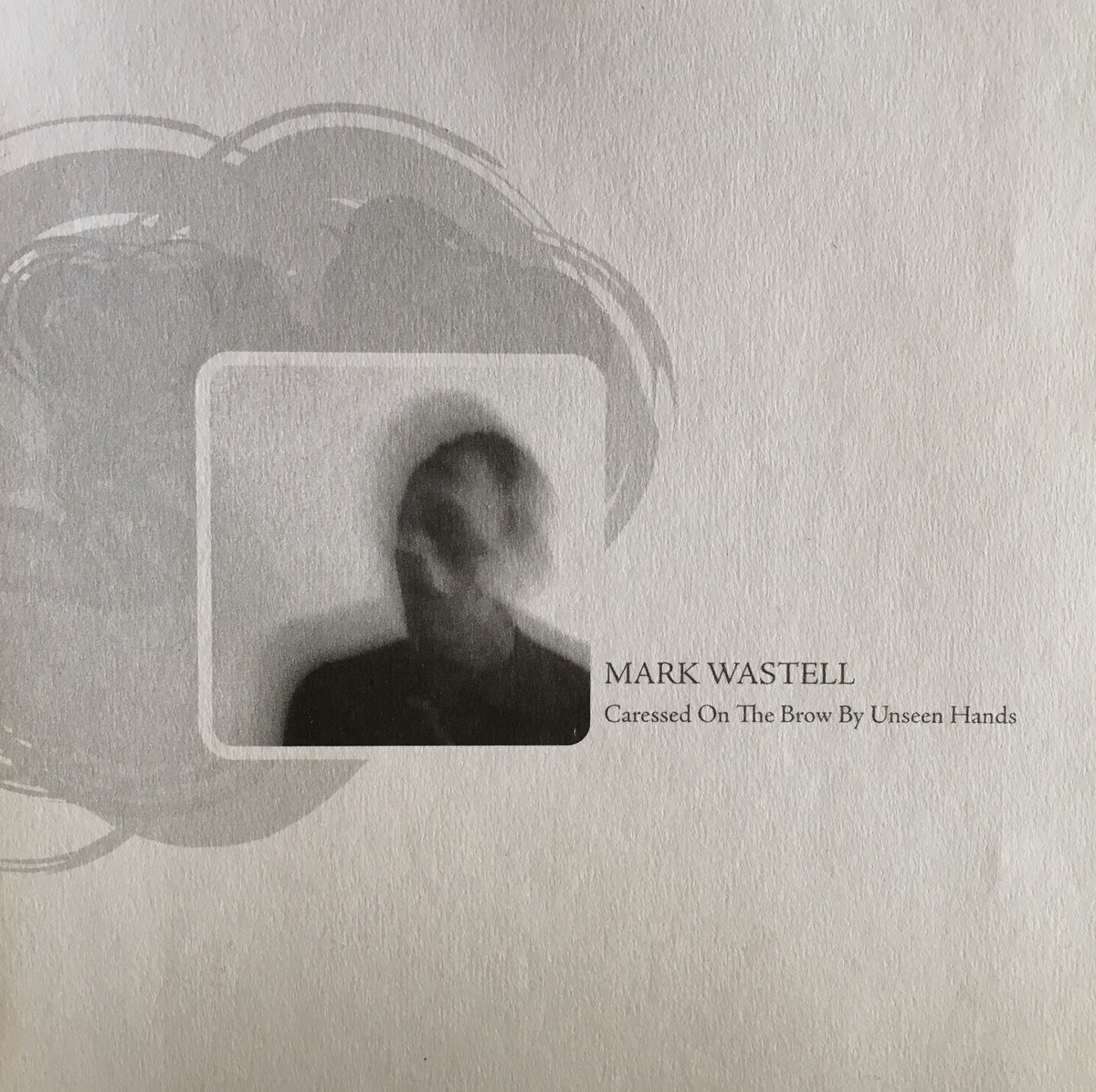 Caressed On The Brow By Unseen Hands | Mark Wastell | L'Innomable
