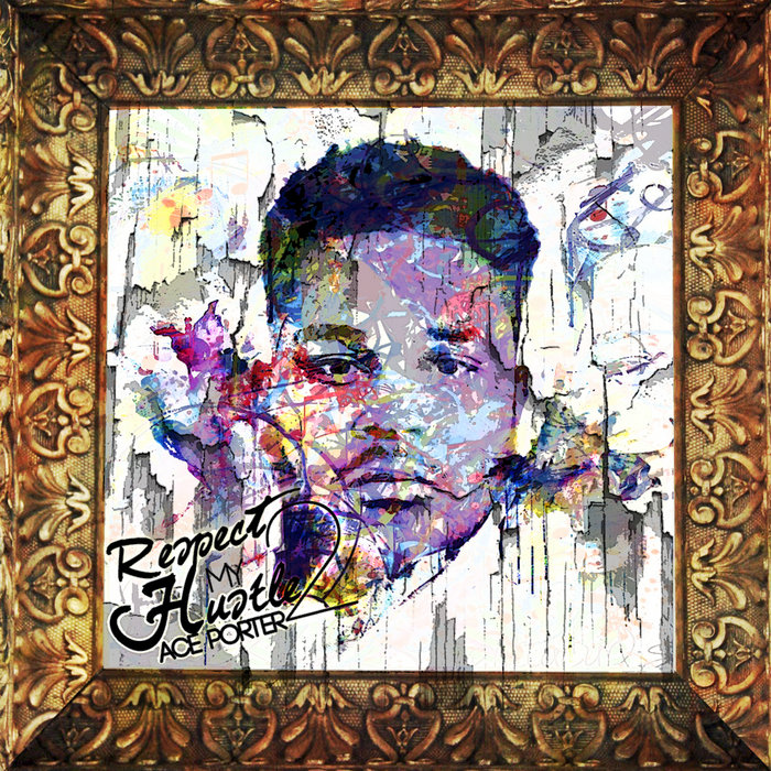 Respect My Hustle II | Ace Porter