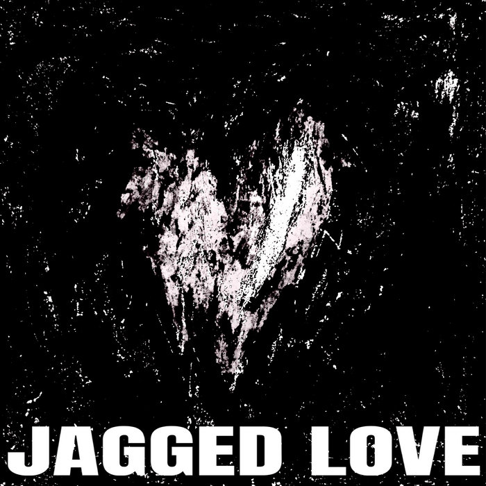 Jagged Love | H6LLB6ND6R