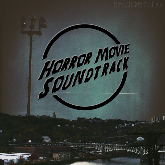 Projected Perception | Horror Movie Soundtrack