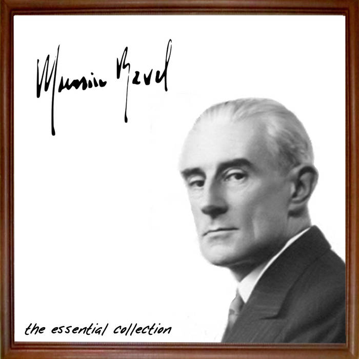 Maurice Ravel: The Essential Collection | Maurice Ravel | Classical