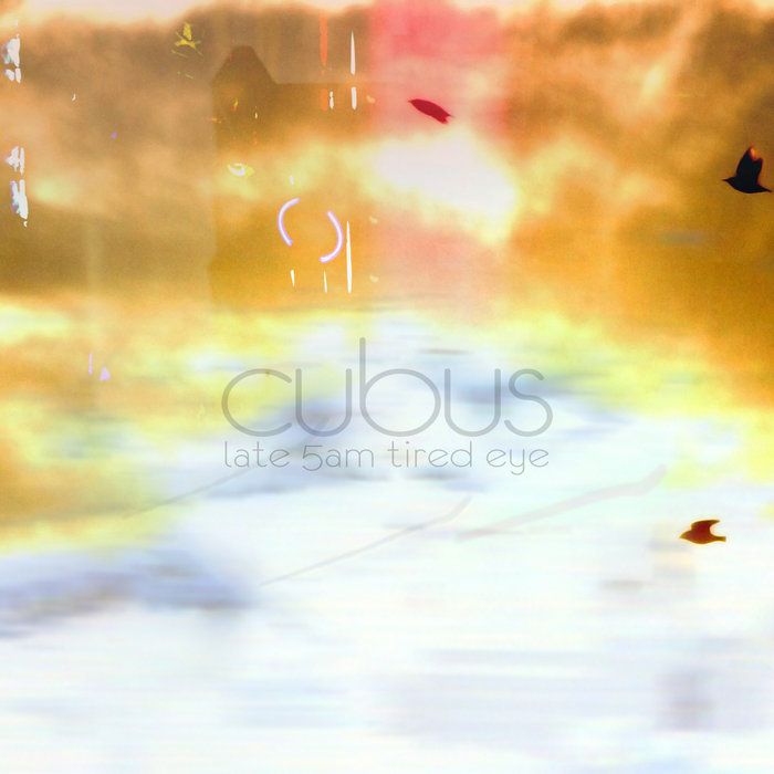 late 5am tired eye | cubus