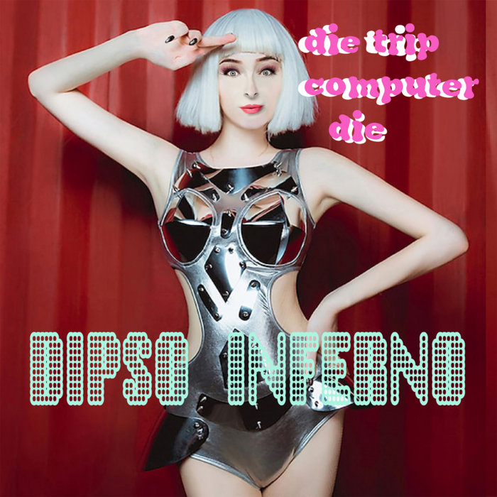 Dipso Inferno | Die Trip Computer Die
