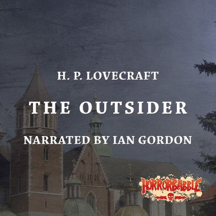 The Outsider (2015 Recording) | H. P. Lovecraft | HorrorBabble