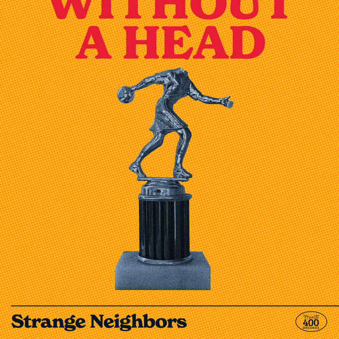 Without a Head | Strange Neighbors