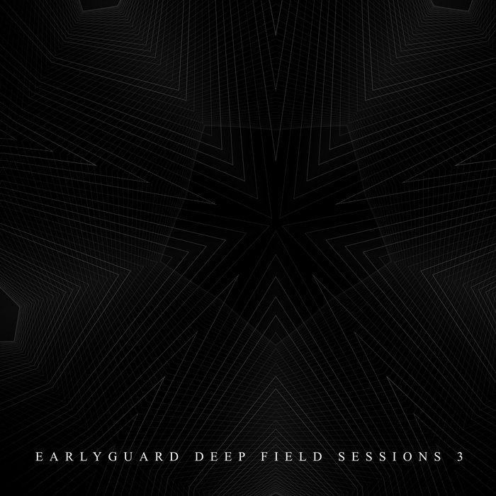 Deep Field Sessions 3 | Earlyguard