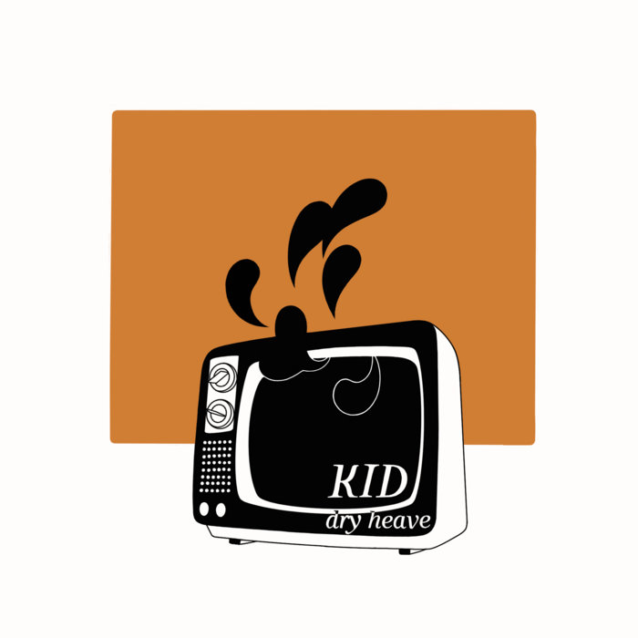 Kid | DRY HEAVE