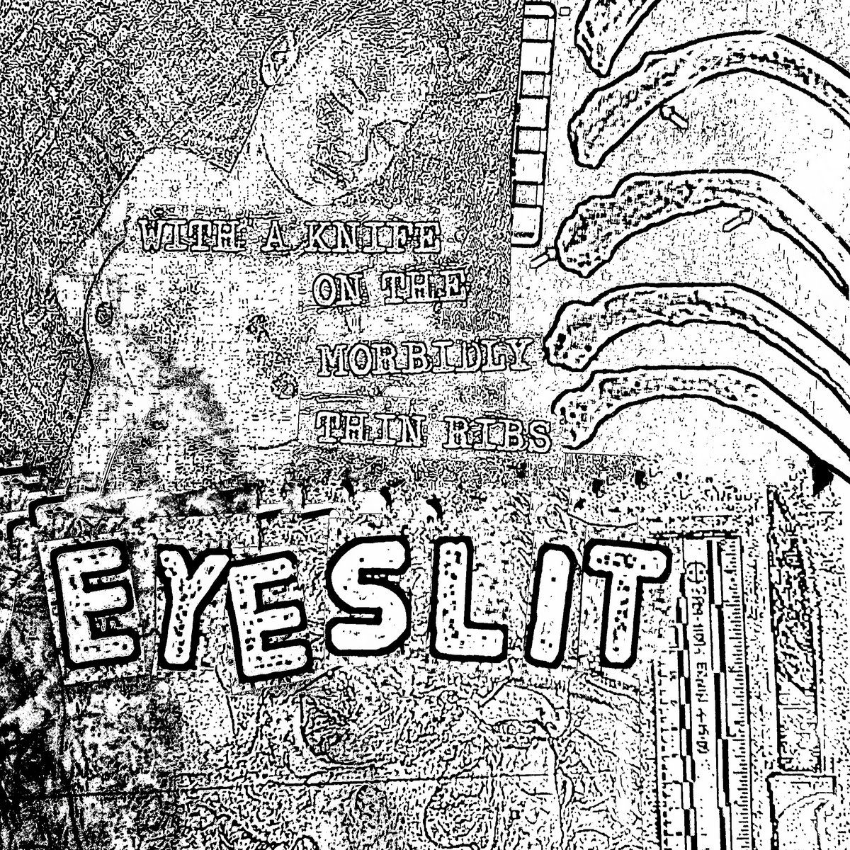 With A Knife On The Morbidly Thin Ribs | Eyeslit | MAGMA PULSE RECORDS
