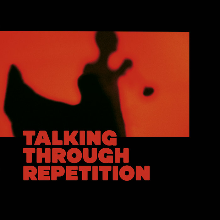 Talking Through Repetition | The Psychotic Monks