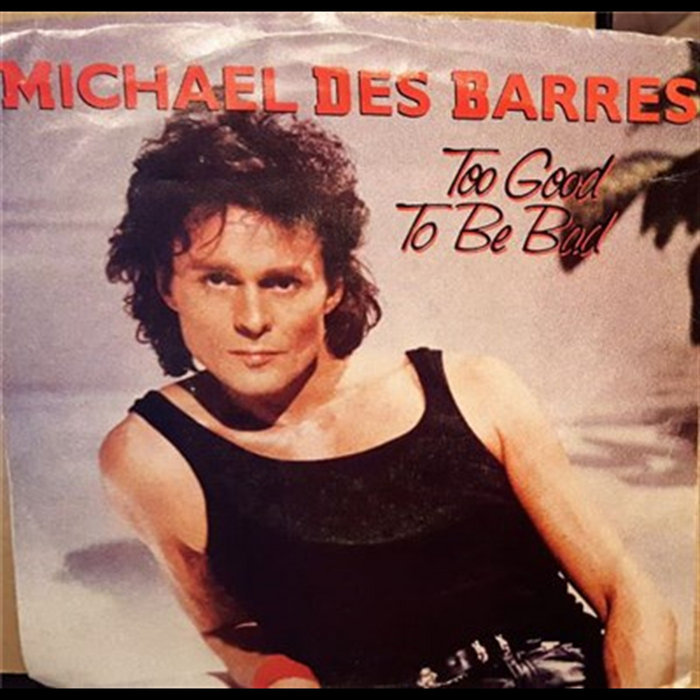 Too Good To Be Bad | Michael Des Barres