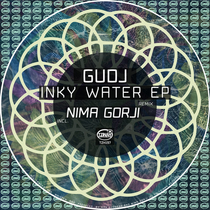 Inky Water EP | Gudj, Nima Gorji | Tzinah Records