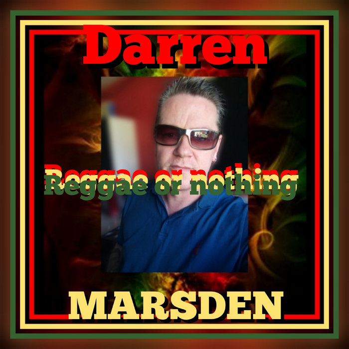 reggae or nothing | darren marsden