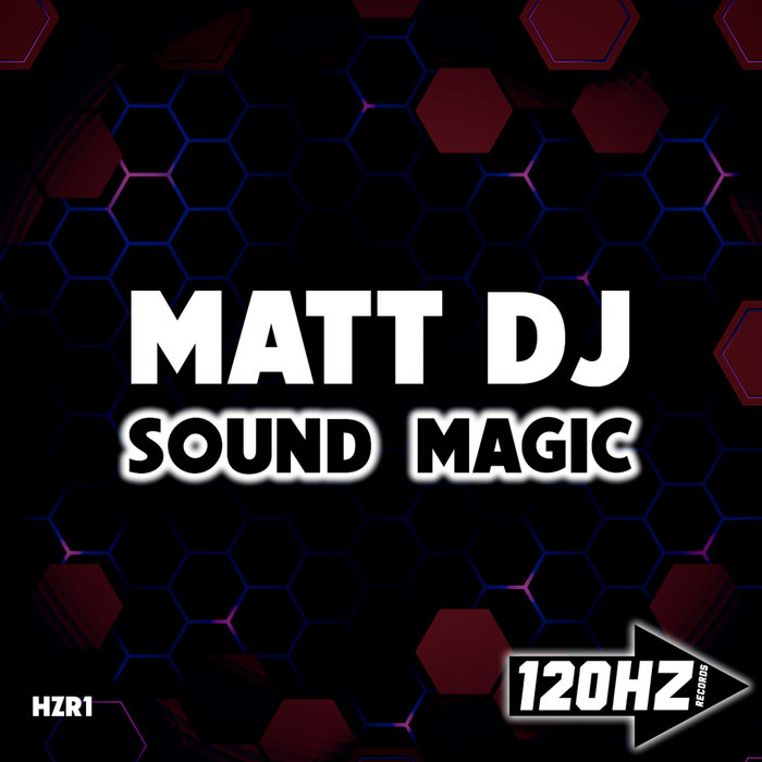 SOUND MAGIC | MATT DJ | 120HZ Records
