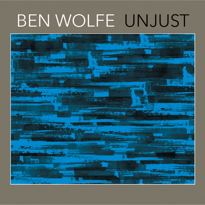 Unjust | Ben Wolfe