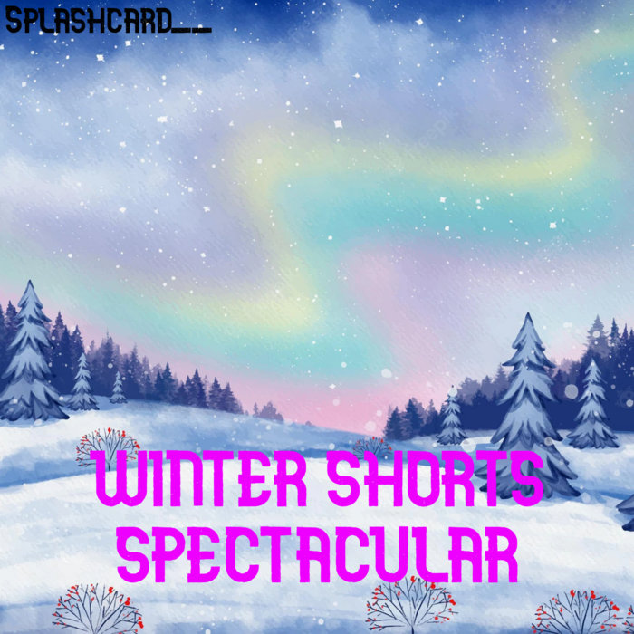 Winter Shorts Spectacular | iamsplashcard