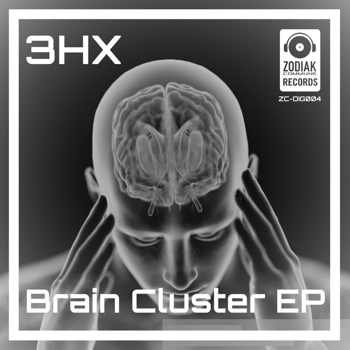 ZC-DIG004 - Brain Cluster EP | 3HX | Zodiak Commune Records
