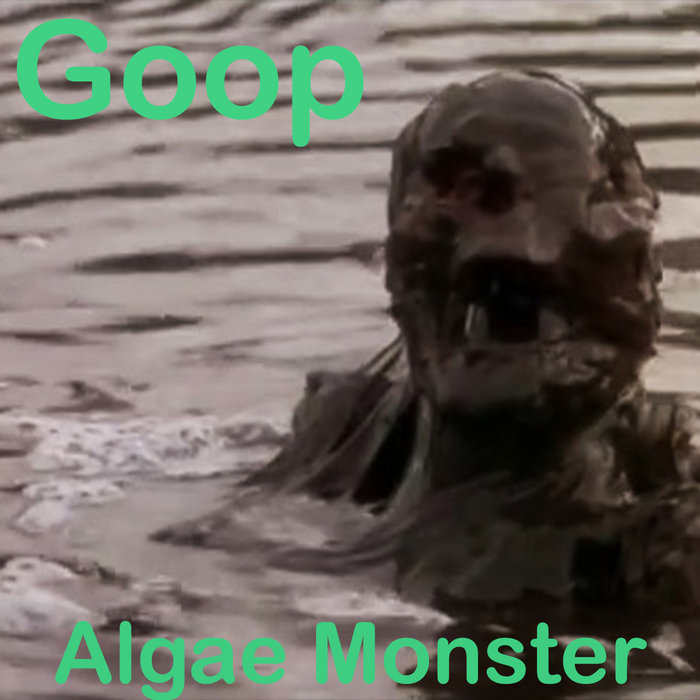 Algae Monster | Goop | Persistent Vegetative State Records